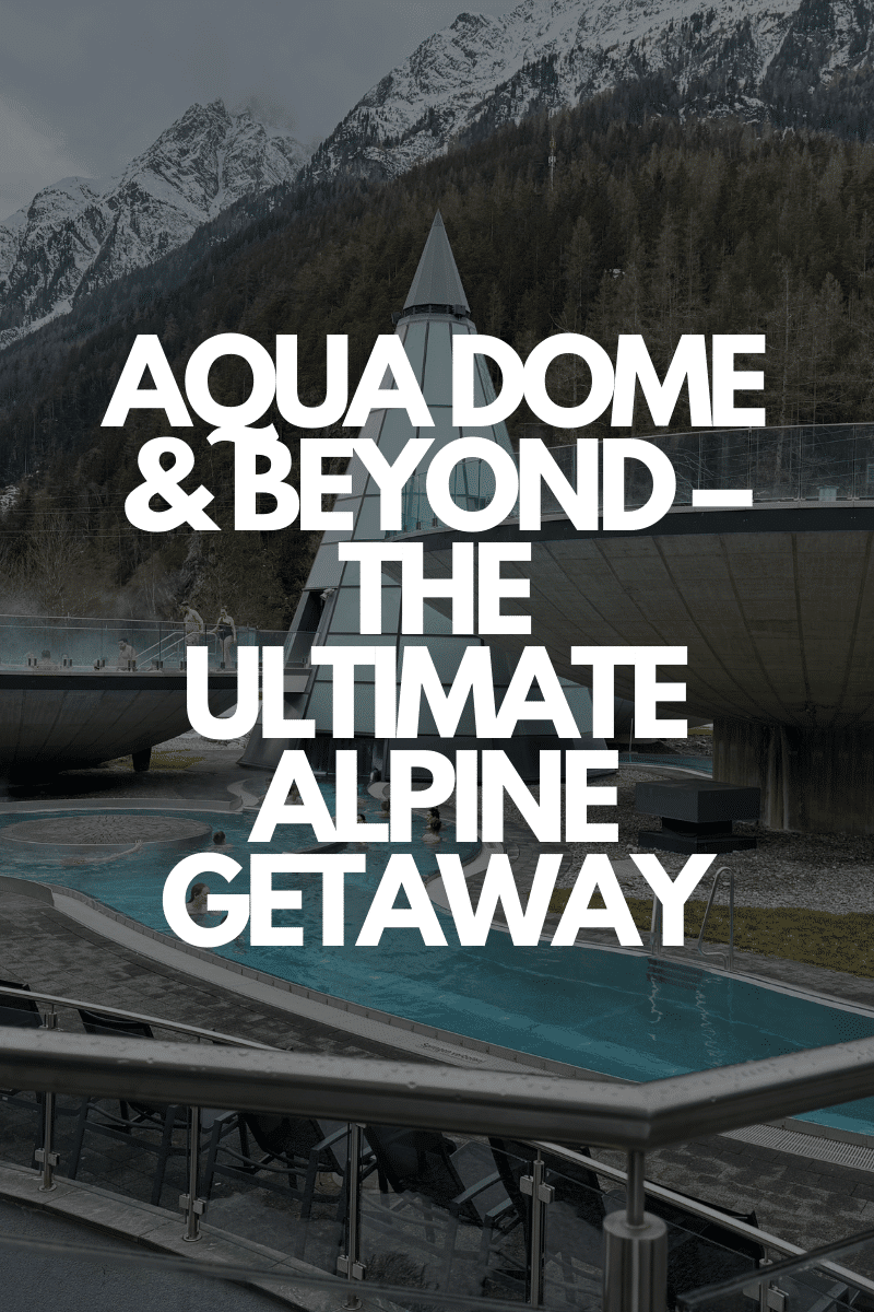 Aqua Dome & Beyond – The Ultimate Alpine Getaway