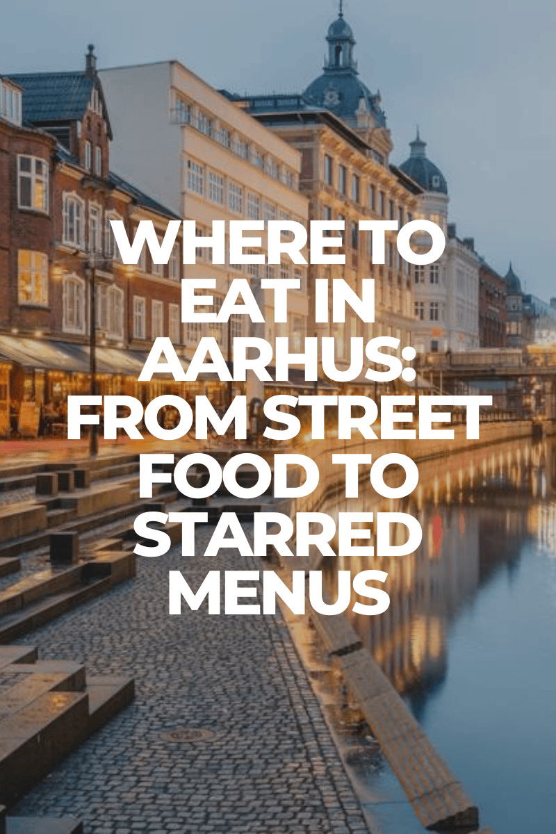 Where to Eat in Aarhus: From Street Food to Starred Menus