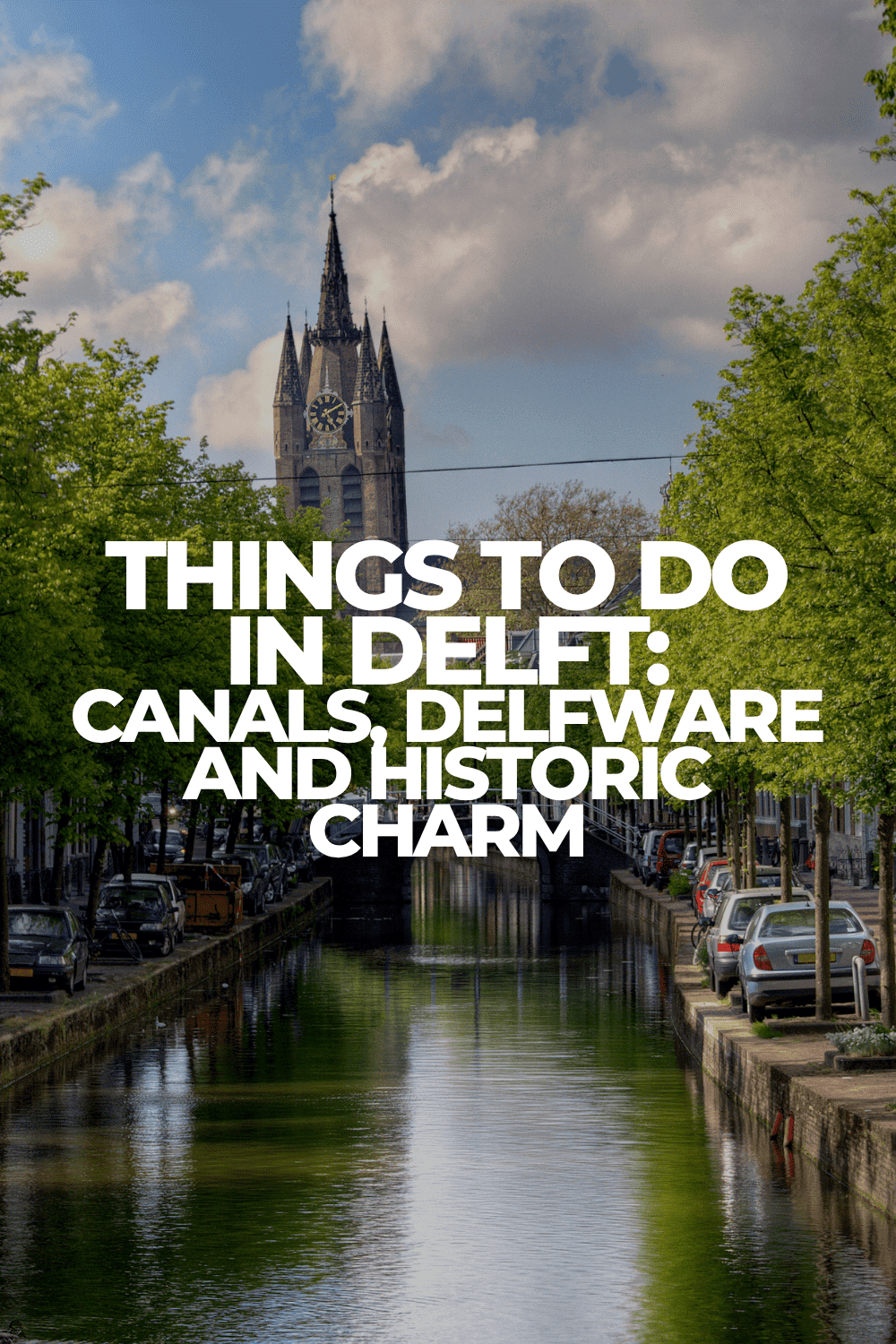 Things to Do in Delft: Canals, Pottery and Historic Churches